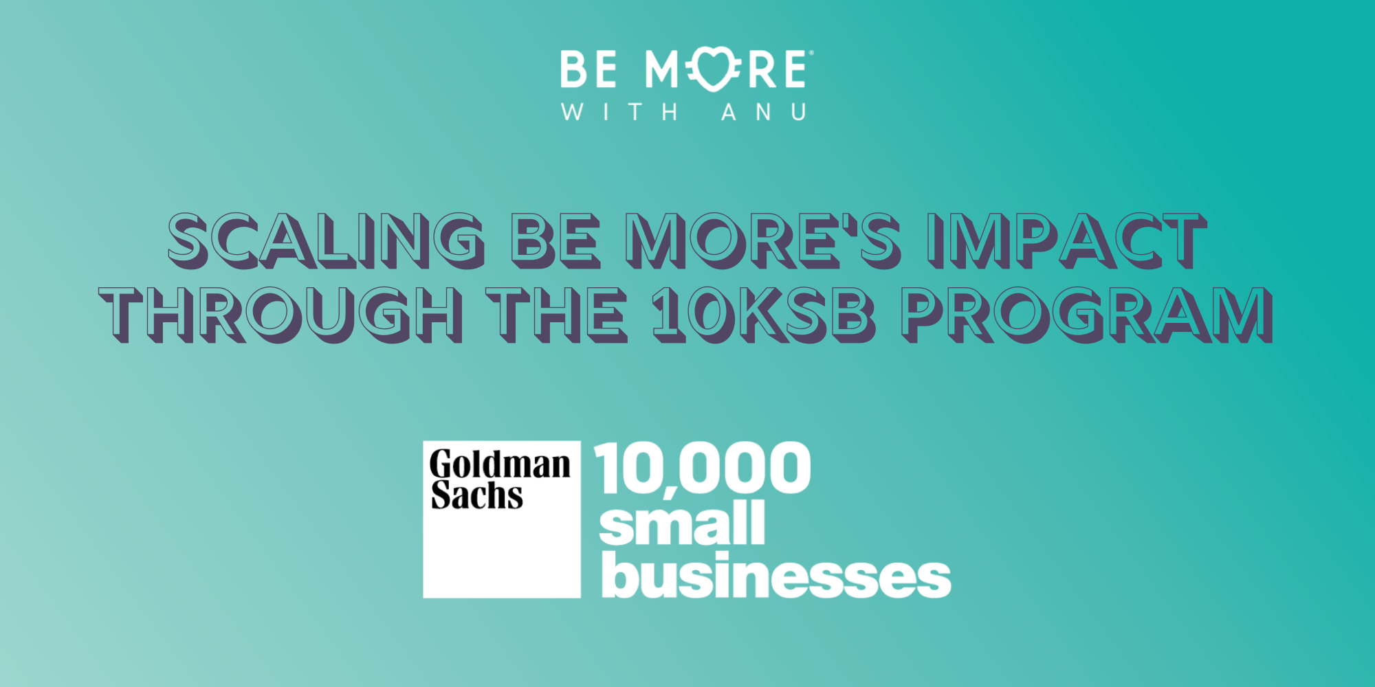 Scaling Impact Through The Goldman Sachs 10,000 Small Businesses Program